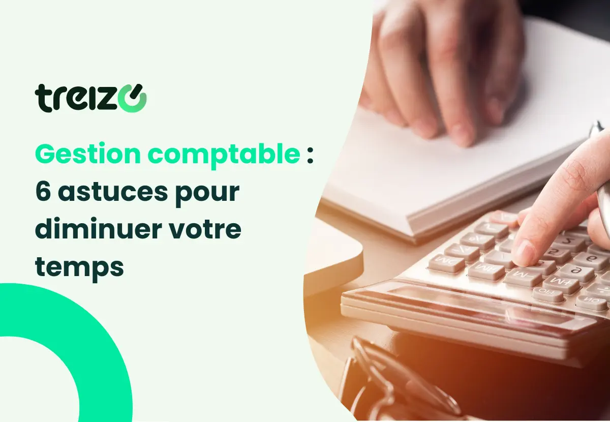 Gestion comptable : 6 astuces pour diminuer votre temps